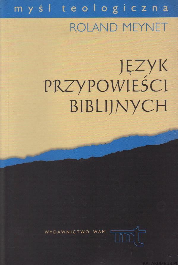 Język przypowieści biblijnych. ROLAND MEYNET | katakumbus.pl